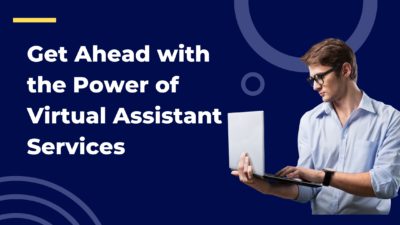 Get Ahead With The Power Of Virtual Assistance Service