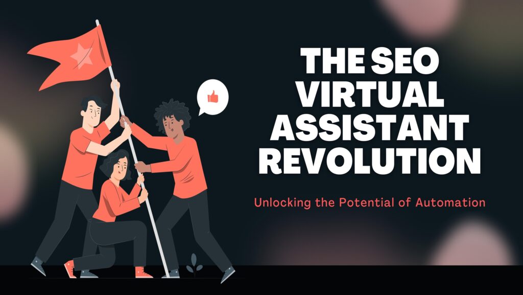 SEO Virtual Assistants: The Secret Weapon For Success
